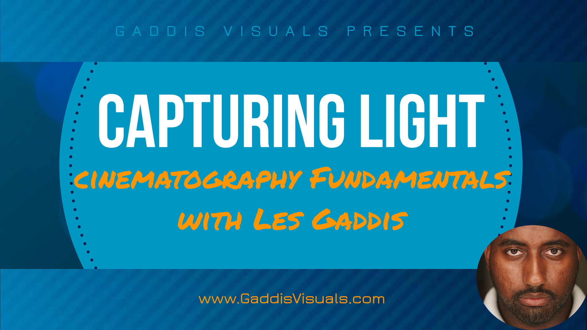 Capturing Light 101 – Cinematography Fundamentals – Gaddis Visuals